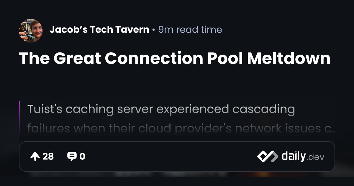 The Great Connection Pool Meltdown | daily.dev