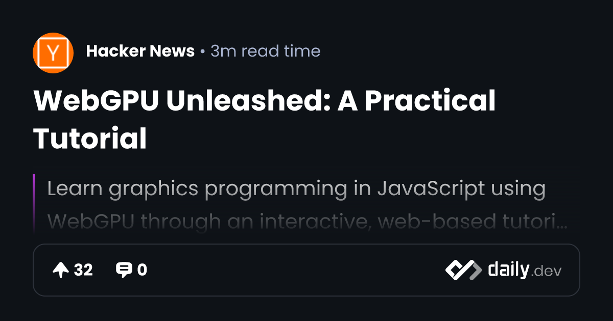 WebGPU Unleashed: A Practical Tutorial | daily.dev