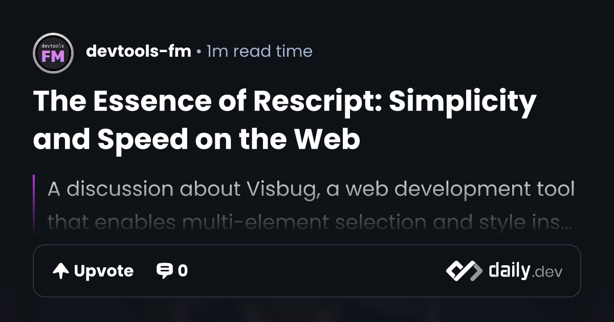 The Essence of Rescript: Simplicity and Speed on the Web | daily.dev