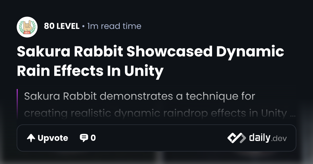 Sakura Rabbit Showcased Dynamic Rain Effects In Unity | daily.dev