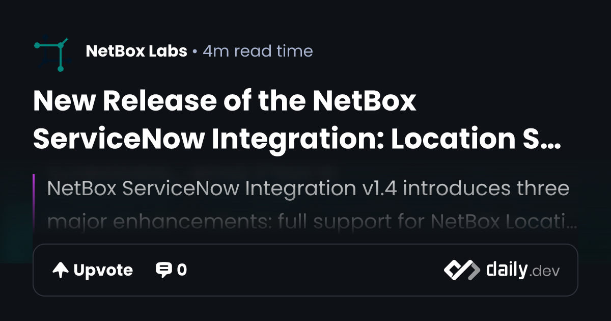 New Release of the NetBox ServiceNow Integration: Location Support ...