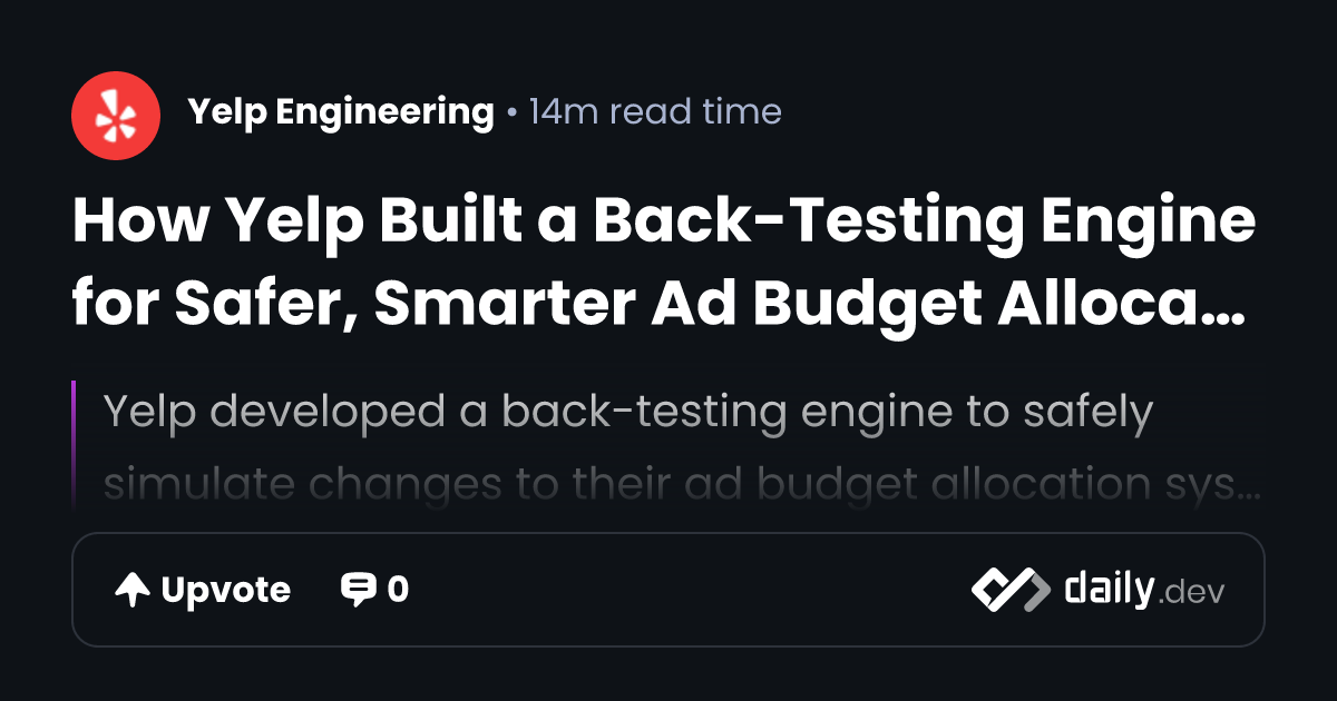 How Yelp Built a Back-Testing Engine for Safer, Smarter...