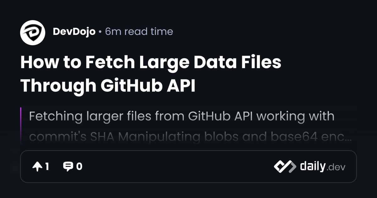 How To Fetch Large Data Files Through Github Api Dailydev 