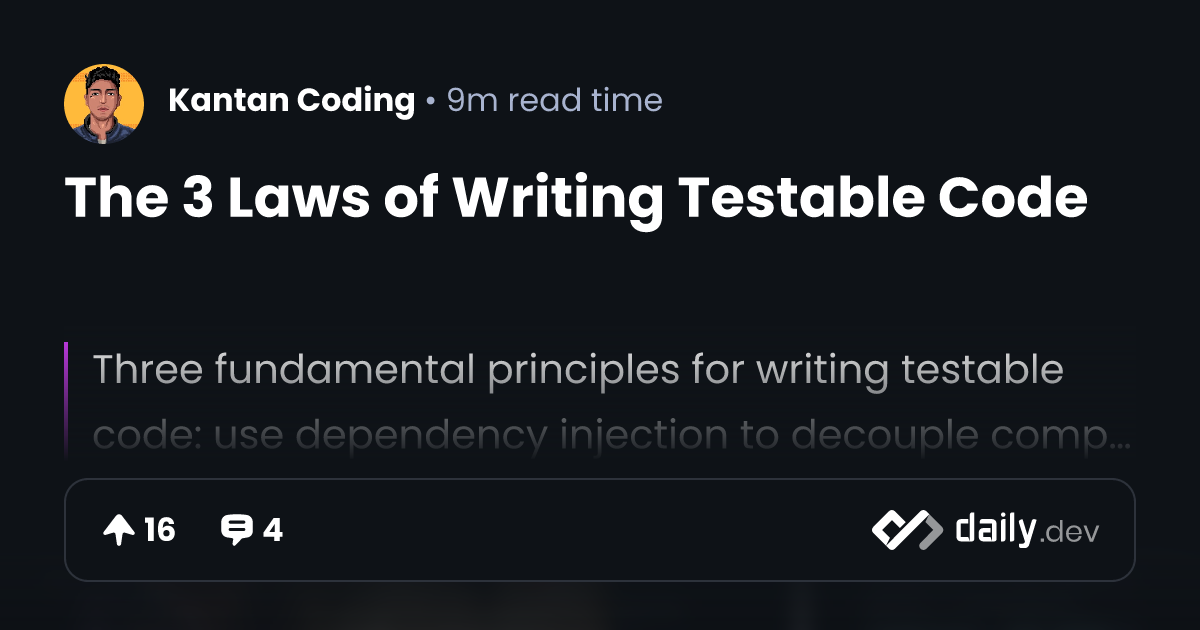 The 3 Laws of Writing Testable Code | daily.dev