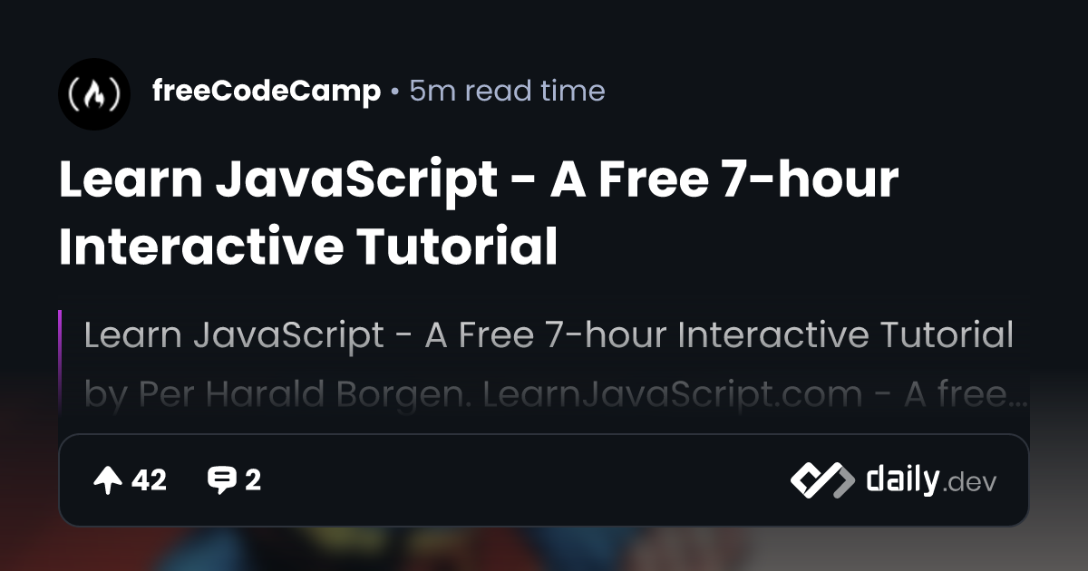Learn JavaScript - A Free 7-hour Interactive Tutorial | daily.dev