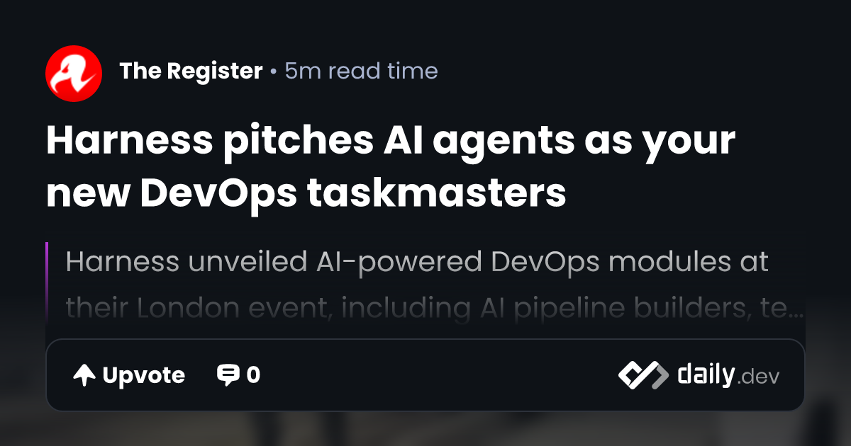 Harness pitches AI agents as your new DevOps taskmasters