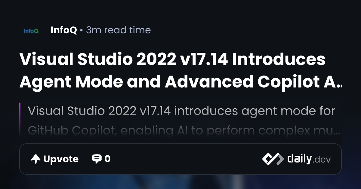 Visual Studio 2022 v17.14 Introduces Agent Mode and Advanced Copilot ...