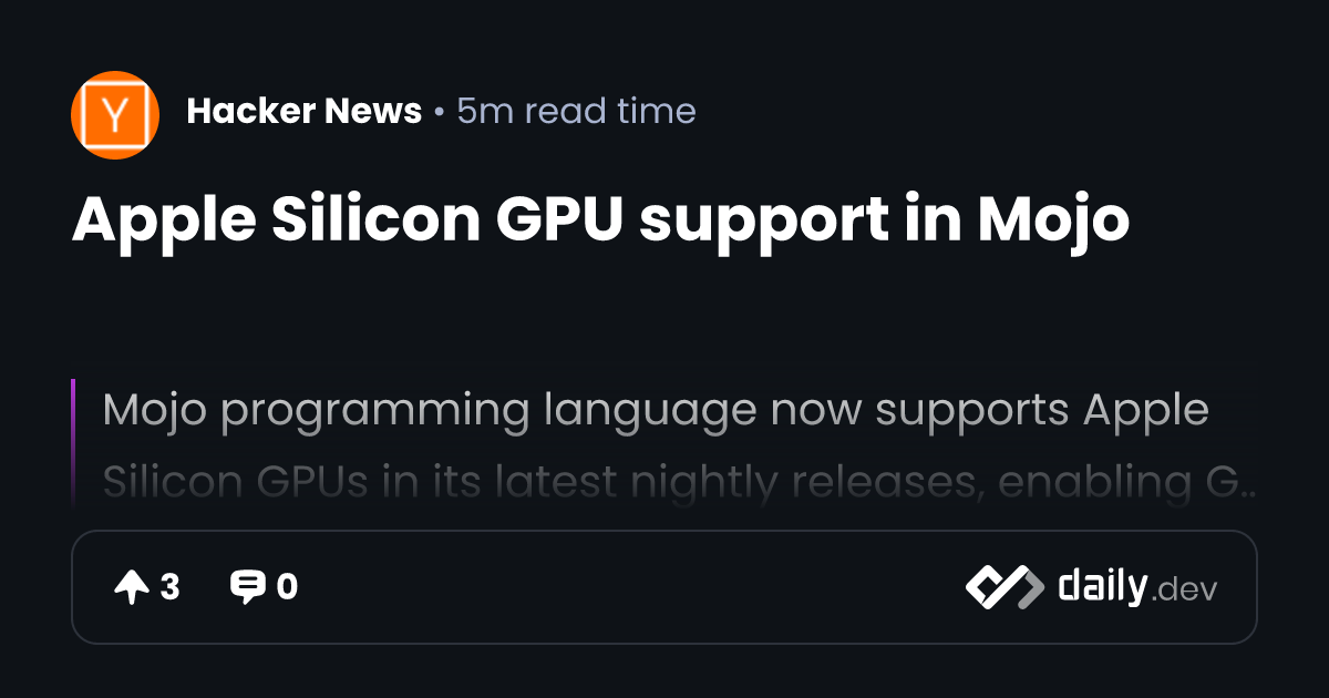 Apple Silicon GPU support in Mojo | daily.dev