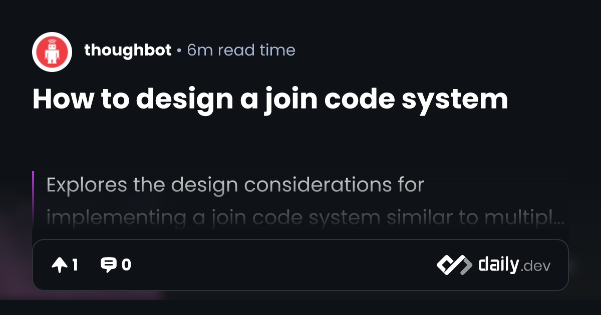 How to design a join code system | daily.dev
