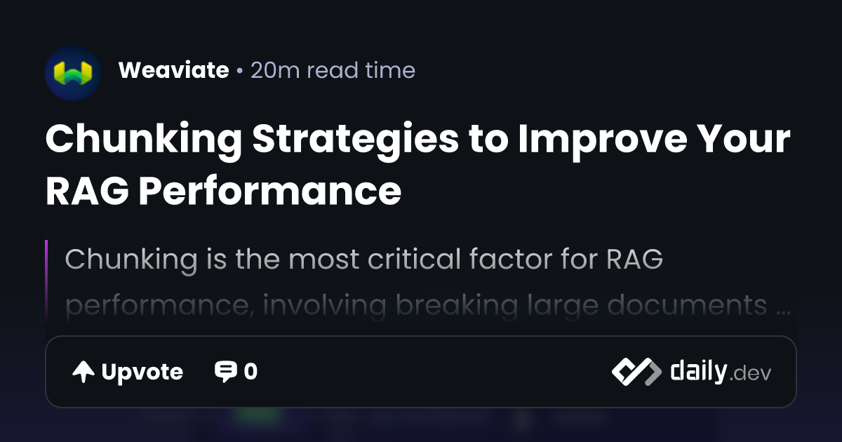 Chunking Strategies to Improve Your RAG Performance