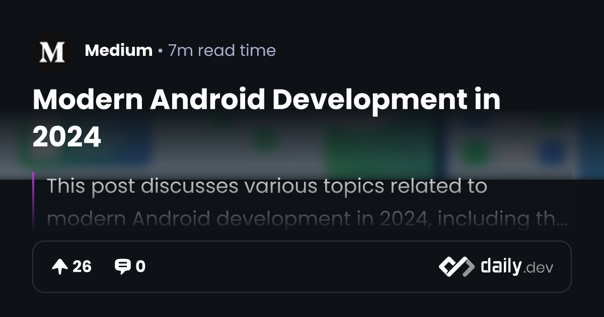Modern Android Development in 2024 | daily.dev