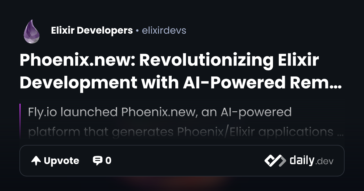 Phoenix.new: Revolutionizing Elixir Development with AI-Powered Remote ...