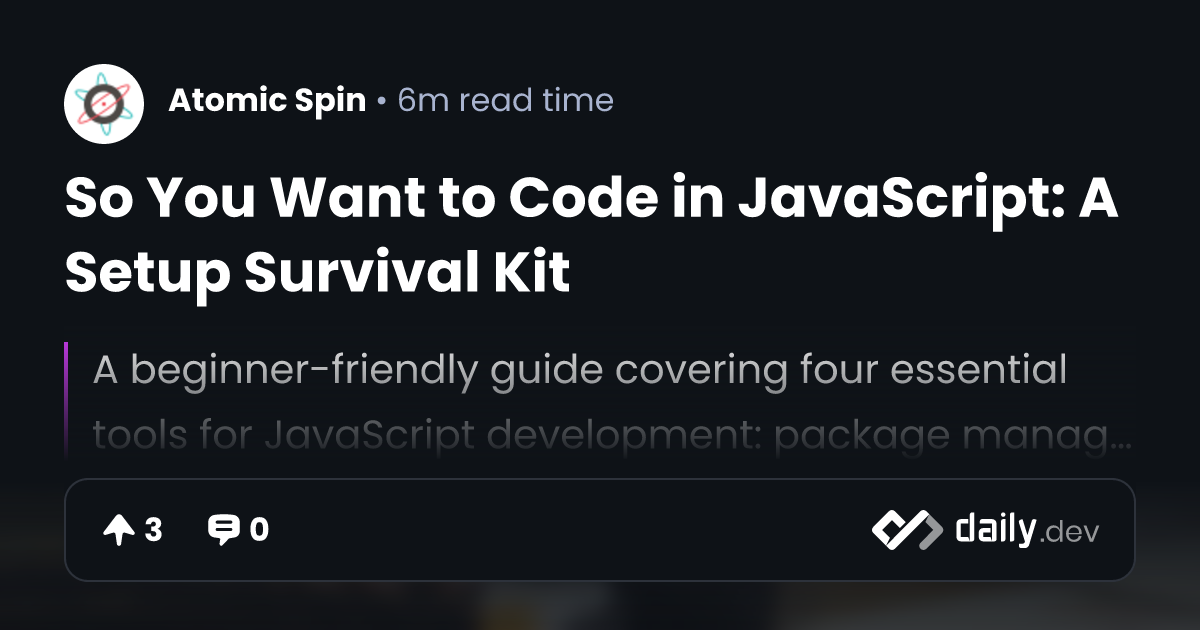 So You Want to Code in JavaScript: A Setup Survival Kit | daily.dev