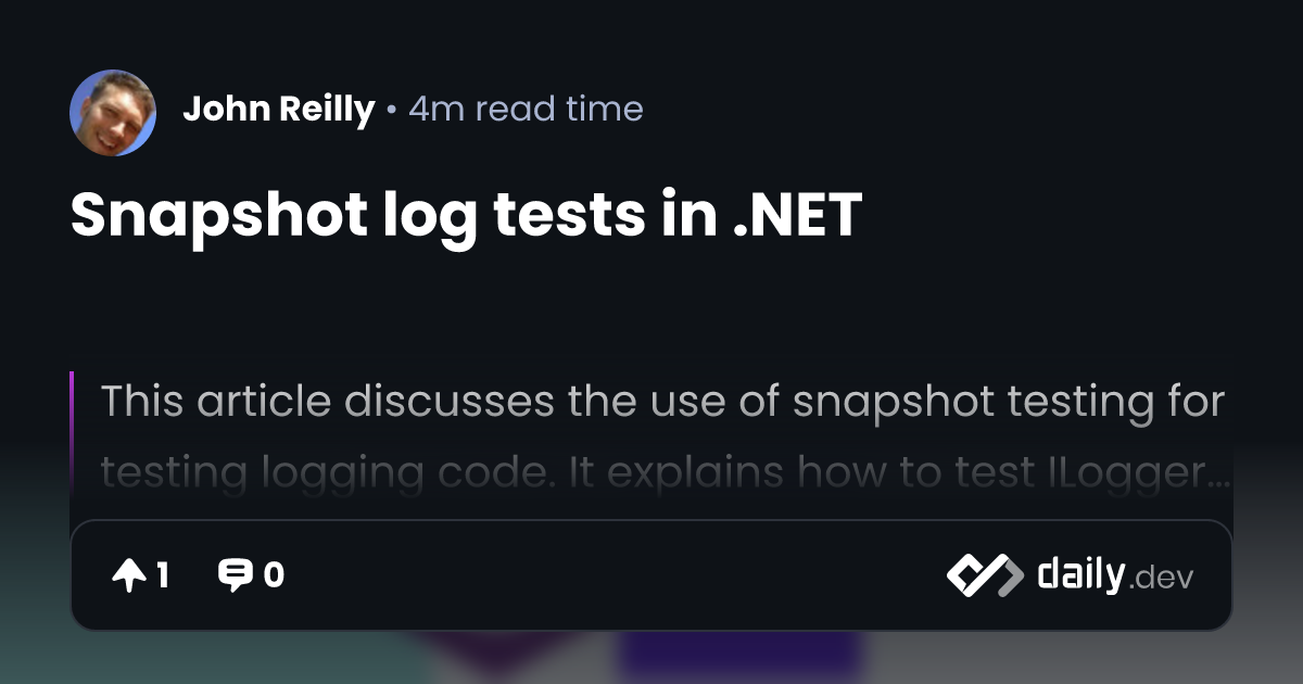 Snapshot log tests in .NET | daily.dev