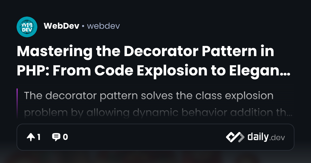 Mastering the Decorator Pattern in PHP: From Code Explosion to Elegant ...