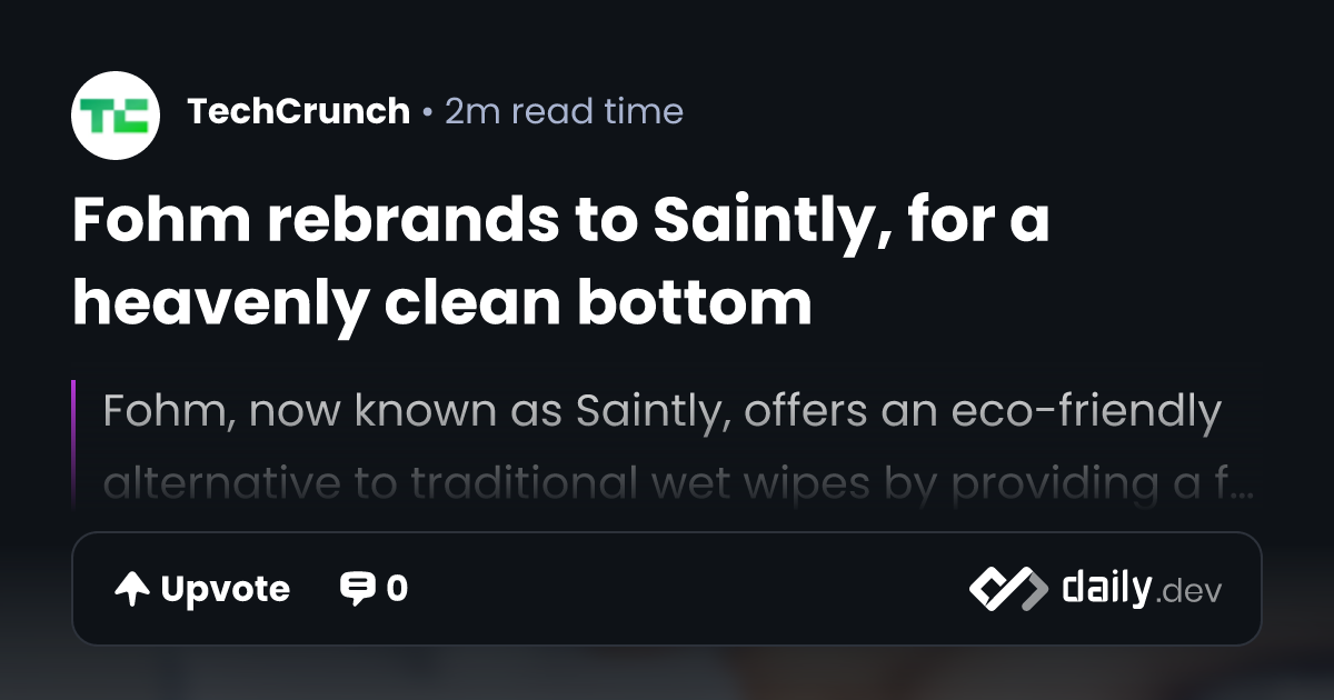 Fohm rebrands to Saintly, for a heavenly clean bottom | daily.dev
