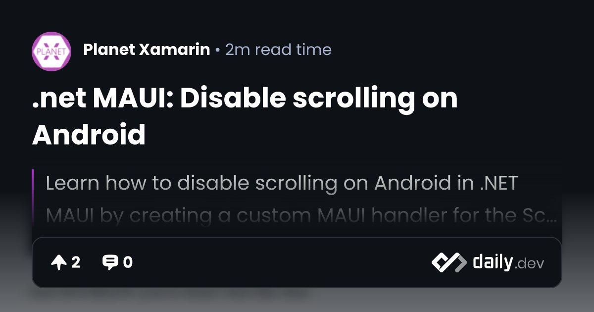 .net MAUI: Disable scrolling on Android | daily.dev