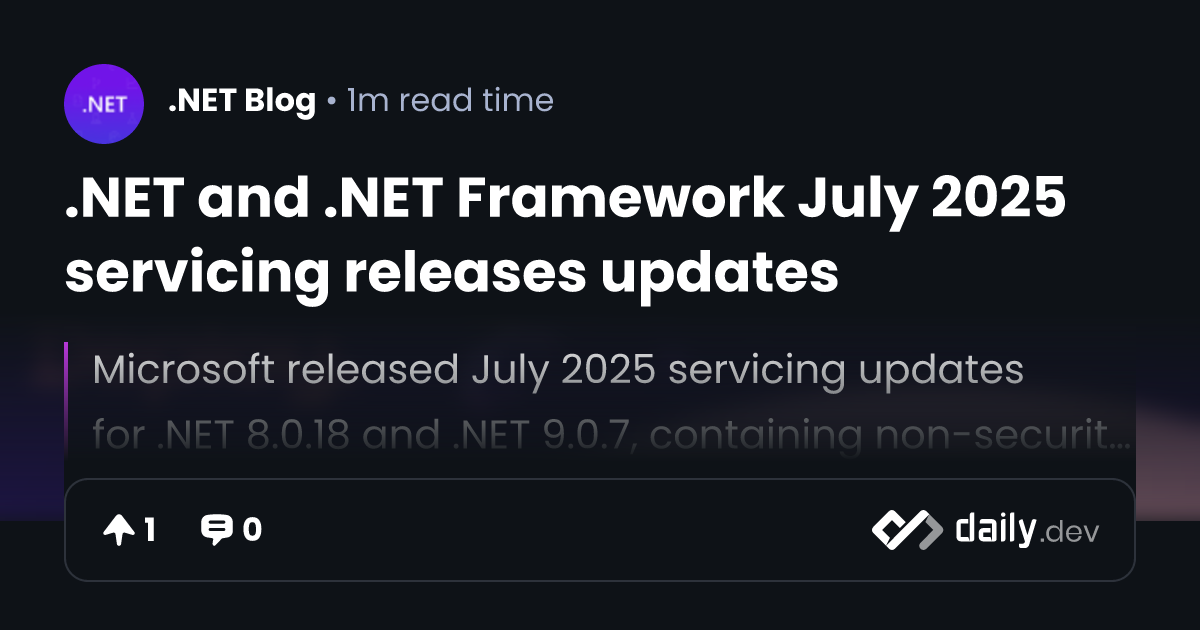 .NET and .NET Framework July 2025 servicing releases updates | daily.dev