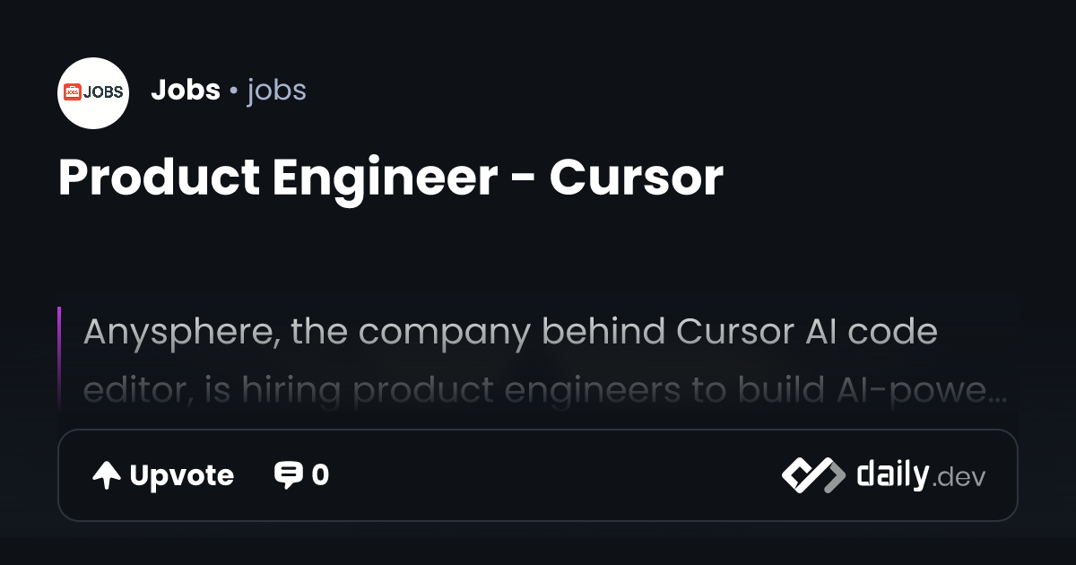 Product Engineer - Cursor | daily.dev